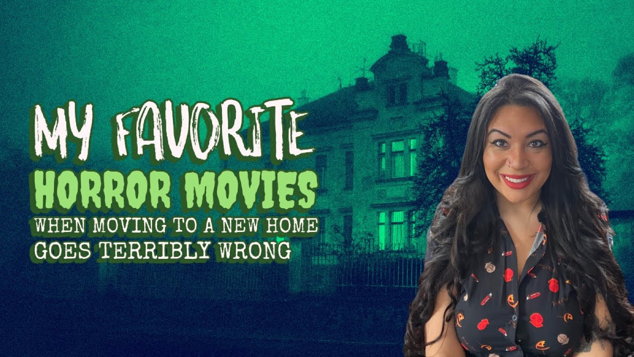 My Favorite Horror Movies When Moving To A New Home Goes Terribly Wrong ...