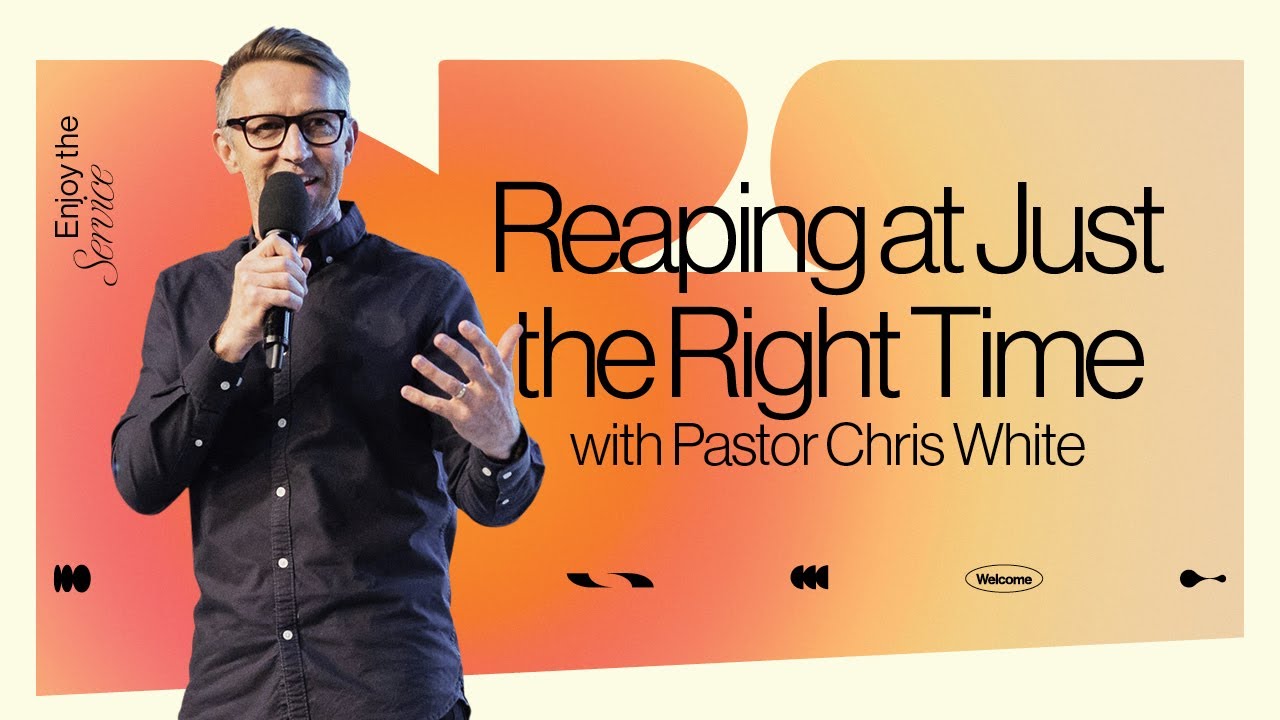 Reaping at Just the Right Time | Chris White | ARISE Church - YouTube