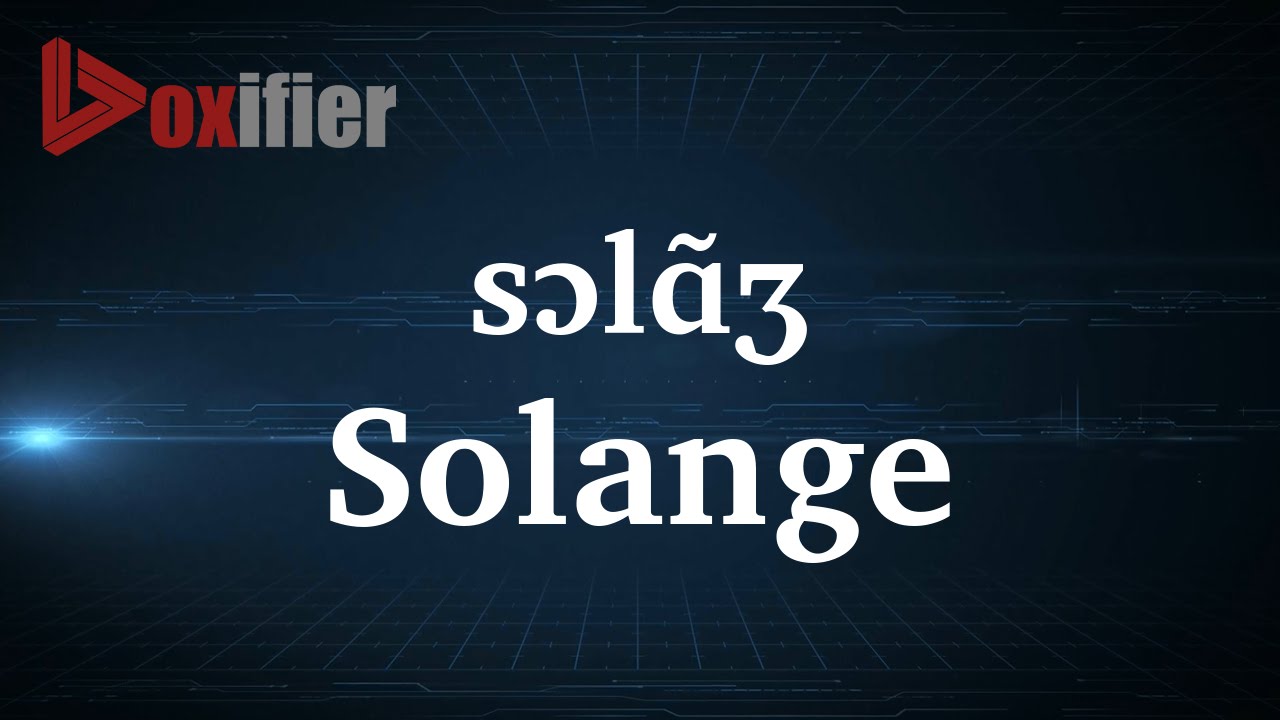 How to Pronunce Solange in French - Voxifier.com - YouTube