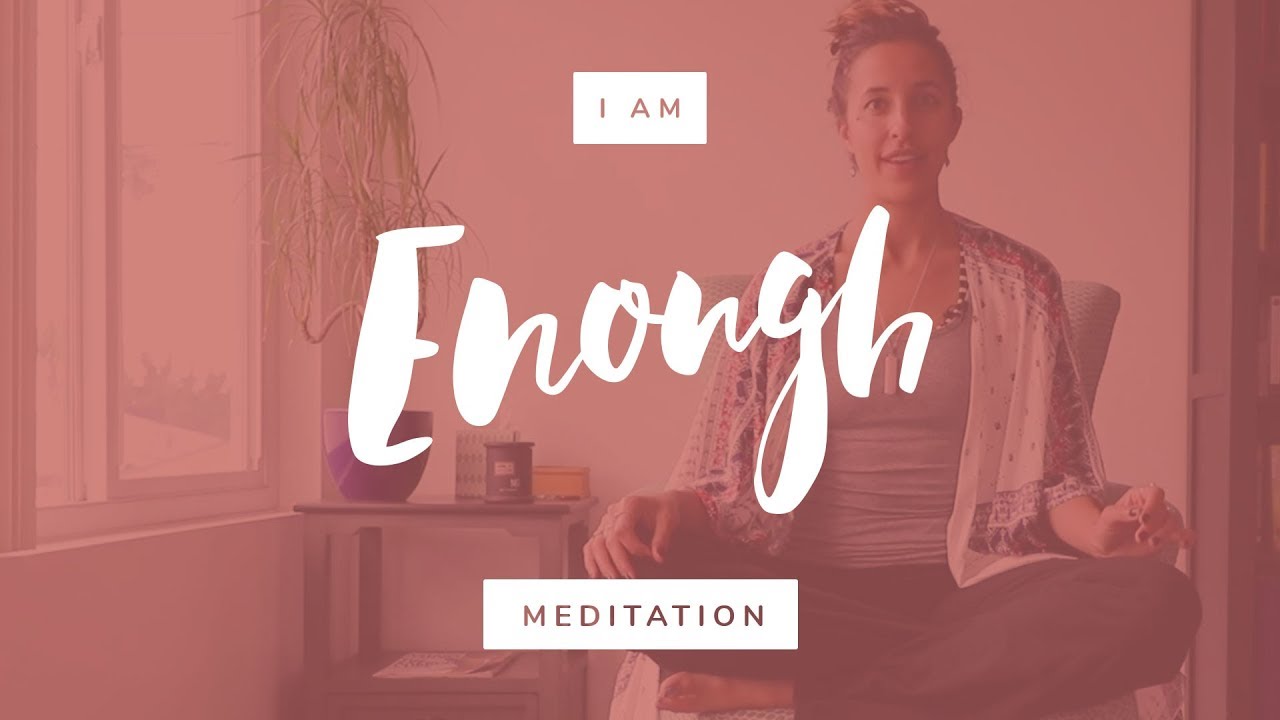 "I am ENOUGH" - Guided Meditation - YouTube
