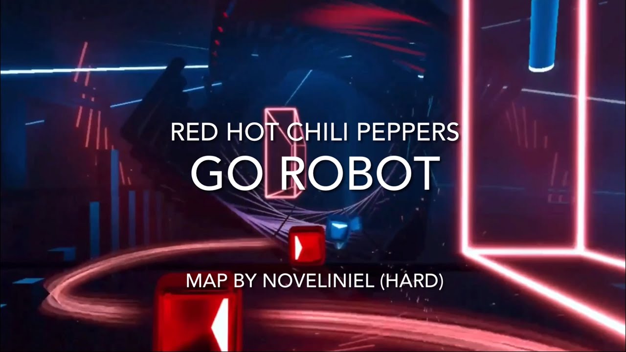 Beat Saber Custom Map: Go Robot (Red Hot Chili Peppers) [Hard] - Map by ...