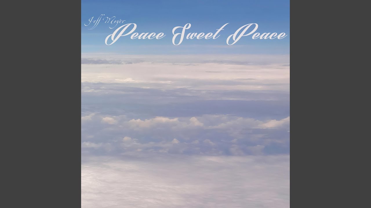 Peace Sweet Peace - YouTube