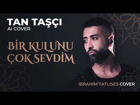 Tan Taşçı (AI) – Bir Kulunu Çok Sevdim | İbrahim Tatlıses Cover