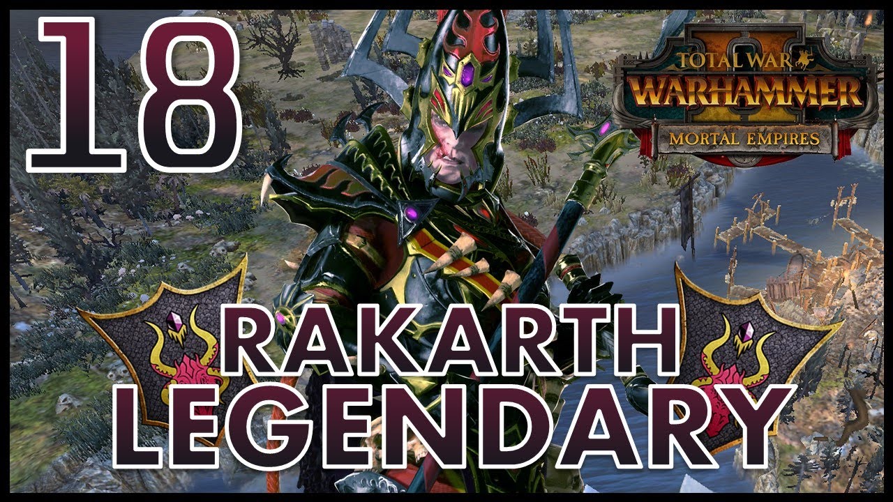 Total War: Warhammer 2 - Rakarth - Legendary Mortal Empires Campaign ...