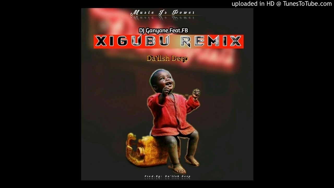 DJ Ganyane.Ft.FB- Xigubu [Da'iish Deep Remix] - YouTube