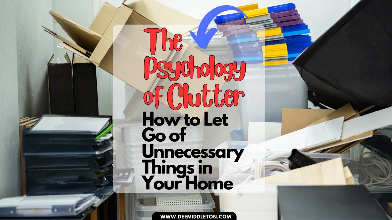 The Psychology Of Clutter How To Let Go Of Unnecessary Things In Your the-psychology-of-clutter-how-to-let-go-of-unnecessary-things-in-your