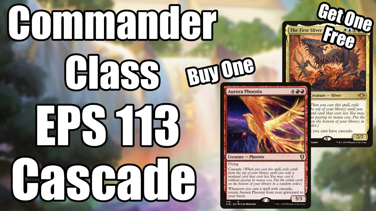 Commander Class (Eps 113) Cascade - Magic the gathering Commander - YouTube