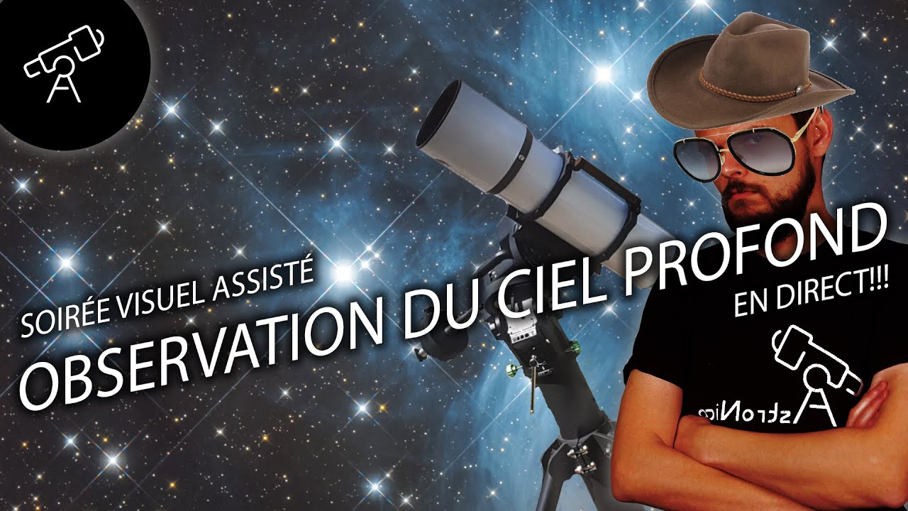 Soirée visuel assisté... LE CIEL PROFOND EN DIRECT!!! - YouTube