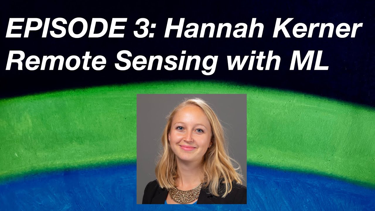 Hannah Kerner on Remote Sensing with Machine Learning | Time Horizons Podcast Episode 3 - YouTube