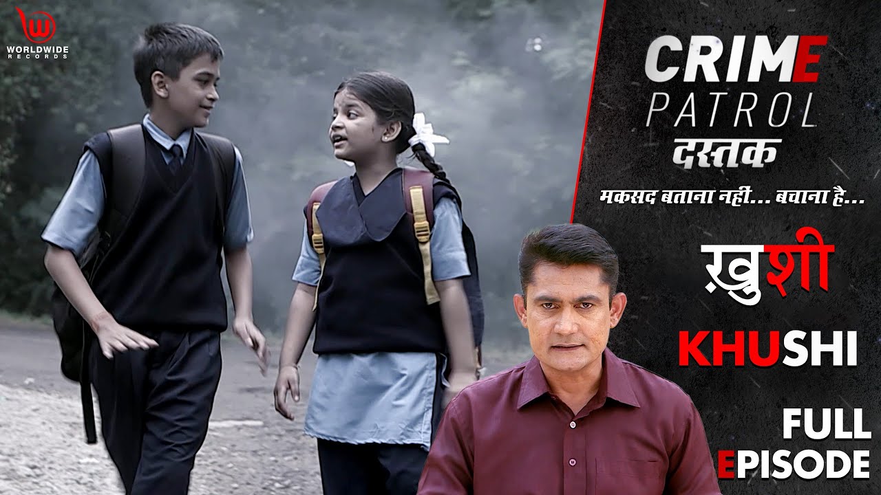 ख़ुशी | Khushi | Full Episode | Crime Patrol Dastak | Crime Series # ...