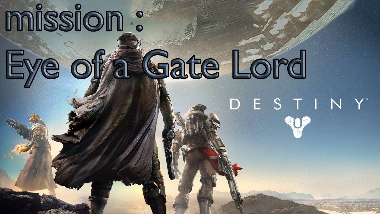 destiny mission Eye of a Gate Lord - YouTube