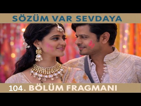Sözüm Var Sevdaya 104. Bölüm Fragmanı