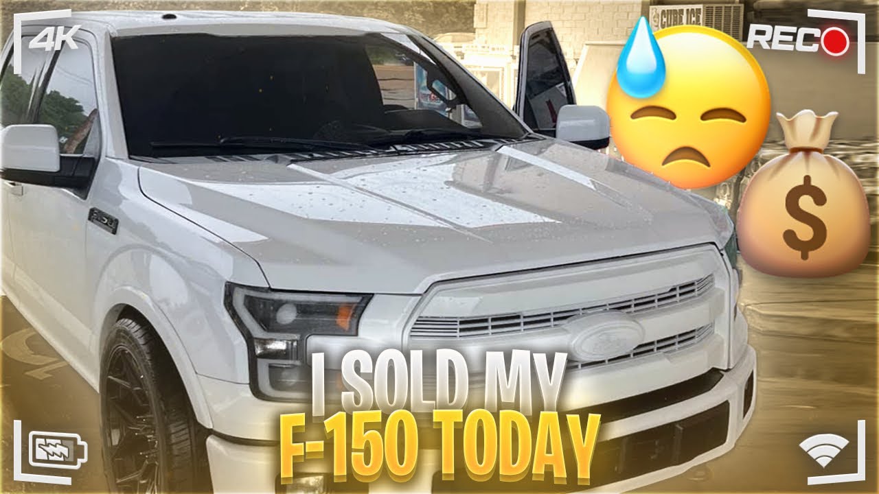 I SOLD MY F-150 today😓💰 - YouTube