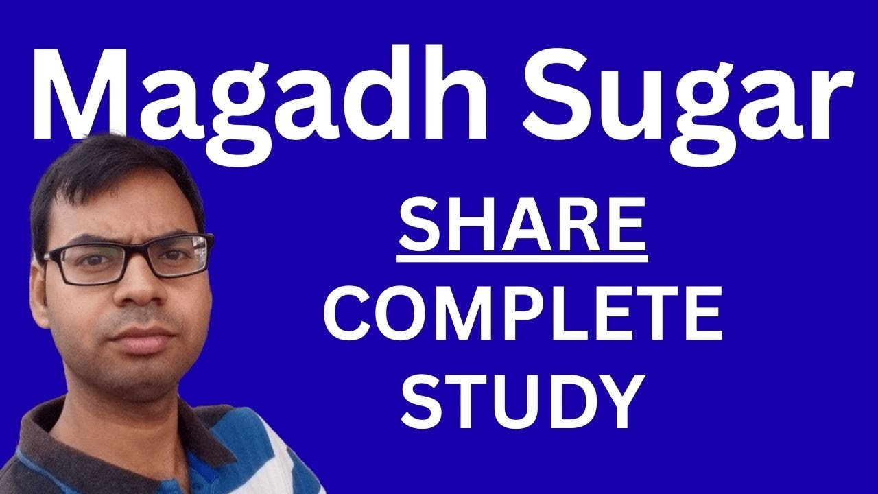 magadh sugar & energy ltd detailed study | magadh sugar share latest ...