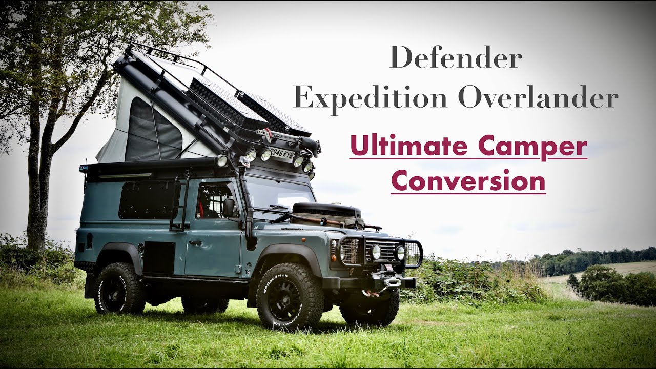 Land Rover Defender Ultimate Camper Conversion - YouTube