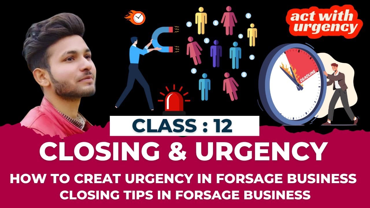 Urgency Creation in Closing... How to creat urgency in forsage business ...