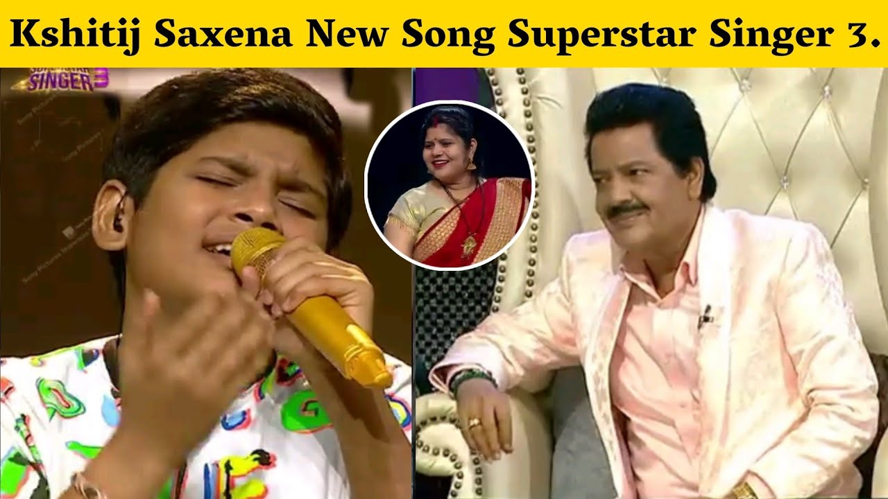 Kshitij Saxena New Song in Superstar Singer 3/Udit Narayan Special ...