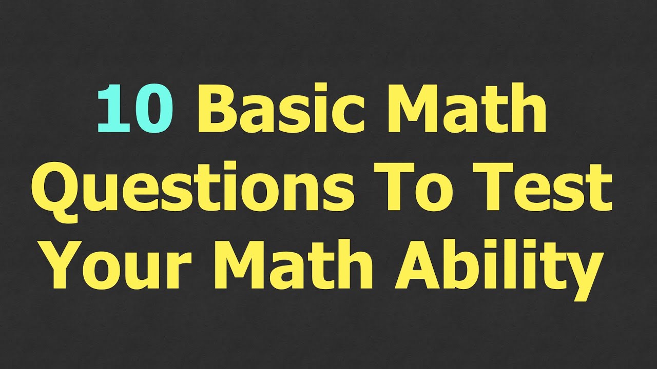 10 Basic Math Questions To Test Your Math Ability IQ Test YouTube 10-basic-math-questions-to-test-your-math-ability-iq-test-youtube