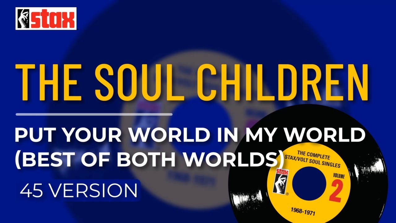 The Soul Children - Put Your World In My World (Best Of Both Worlds ...