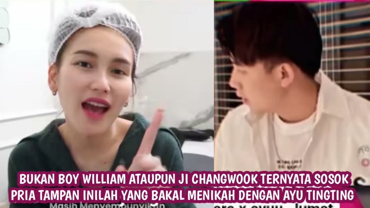 Bikin Geger,Bukan Boy William Atau Ji Changwook Ternyata Ayu Tingting ...