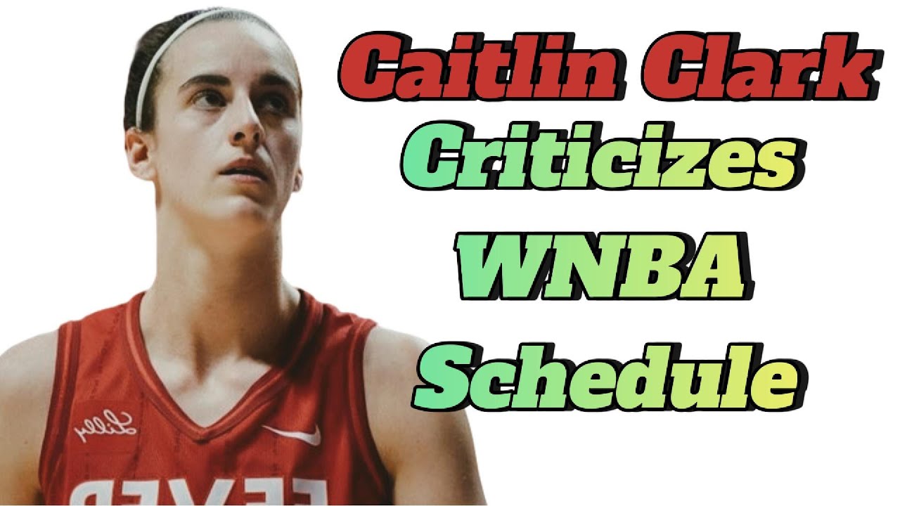 Caitlin Clark Criticizes WNBA Schedule Amid Rival League Offer and ...