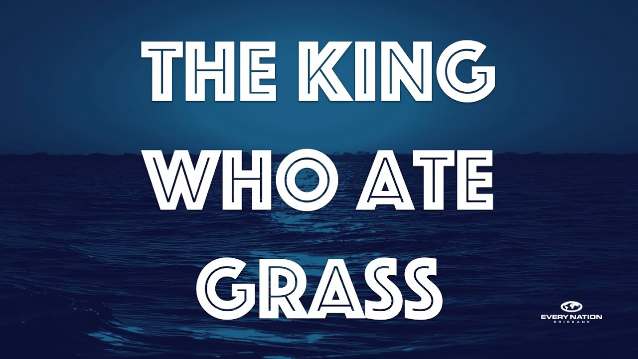 The King Who Ate Grass - Daniel 4:24-37 - YouTube