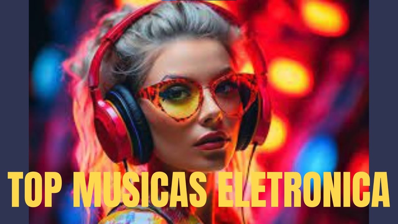 MÚSICA ELETRÔNICA 2024 ⚡️ ELETRÔNICAS 2024 MAIS TOCADAS ⚡️ELETRONIC ... MÚSICA ELETRÔNICA 2024 ⚡️ ELETRÔNICAS 2024 MAIS TOCADAS ⚡️ELETRONIC ...