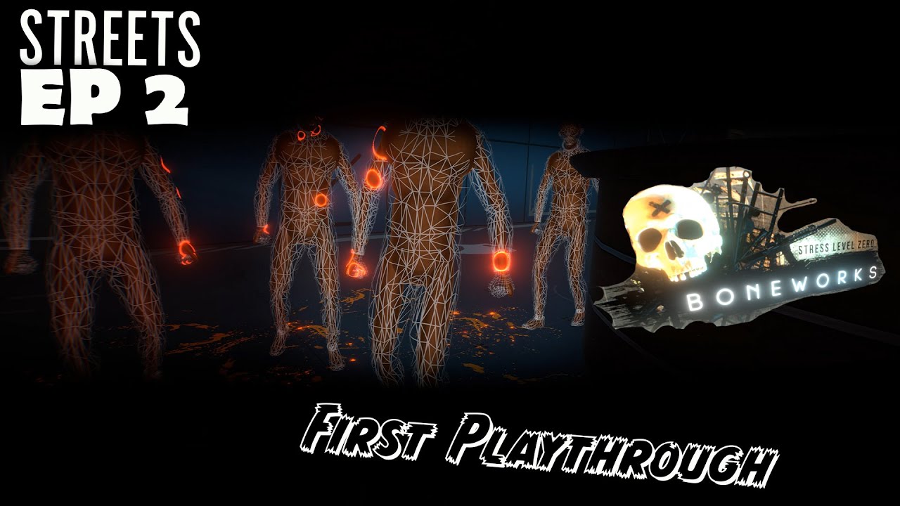 Boneworks vr ep2 - streets - first play through - 4K - YouTube