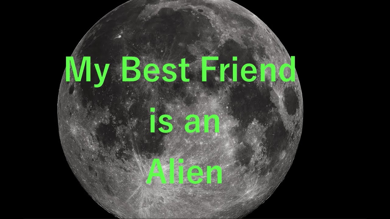 My Best Friend is an Alien - YouTube