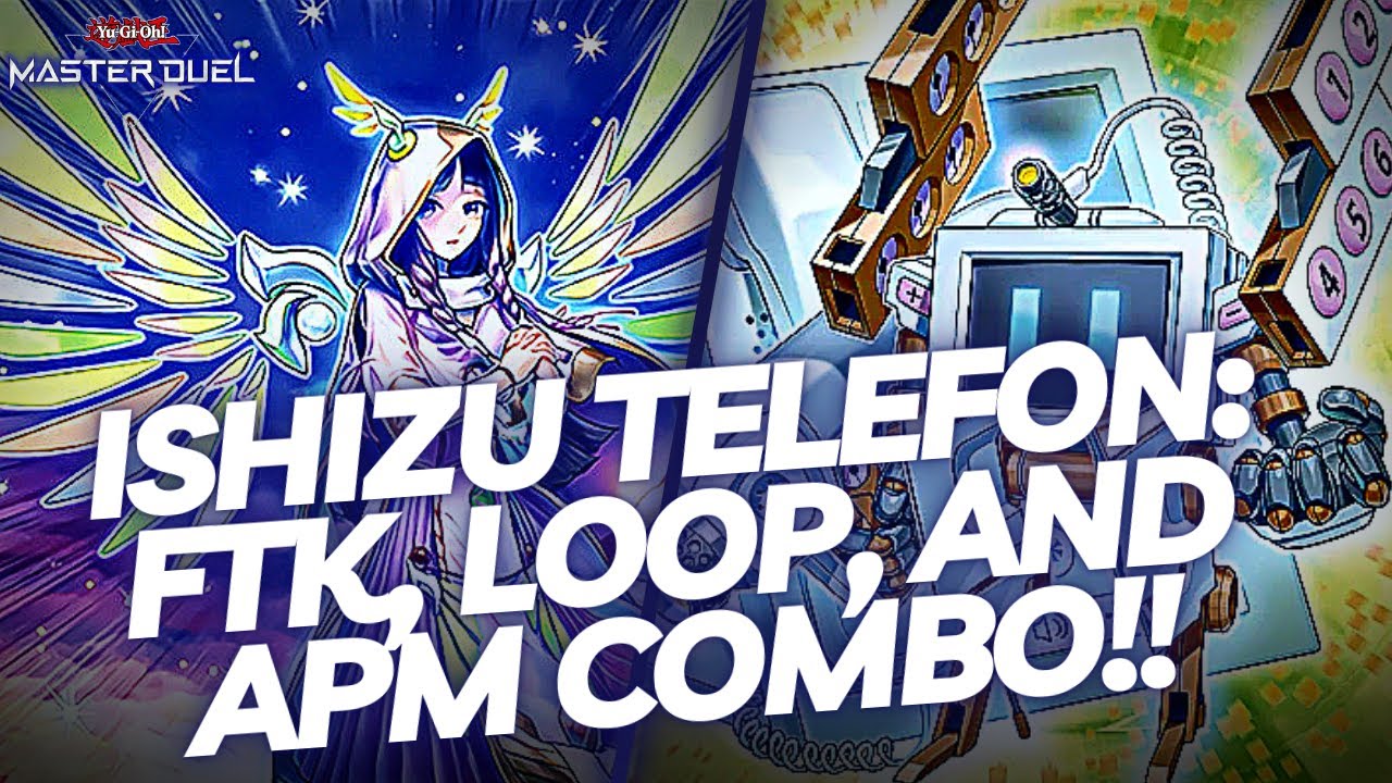 ISHIZU TELEFON APM!! FTK, LOOP, AND COMBOS! THIS IS THE TRUE APM DECK ...