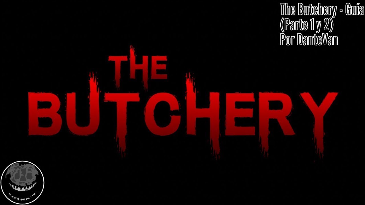 The Butchery - Guía Explicada (Parte 1 y 2) - YouTube
