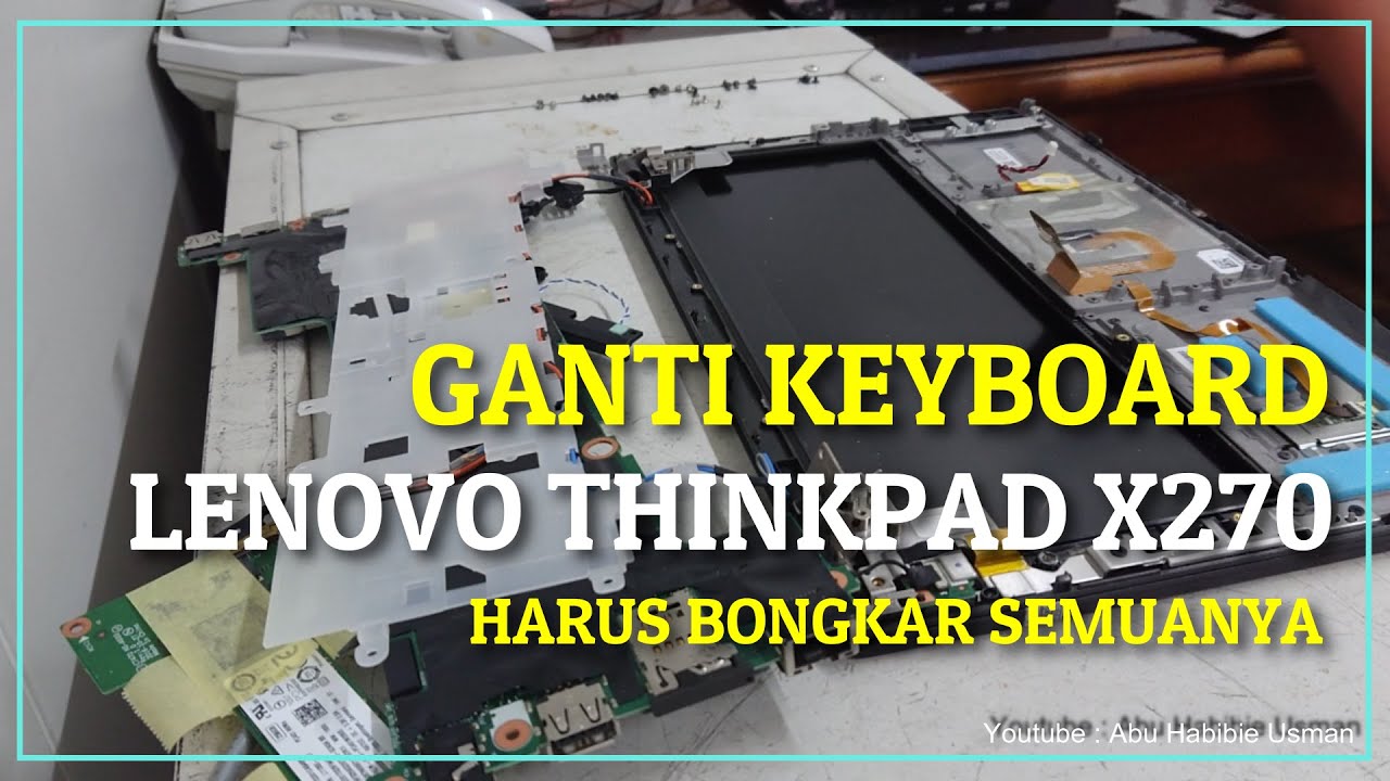 GANTI KEYBOARD LENOVO THINKPAD X270, INI MAH BONGKAR SEMUANYA - YouTube
