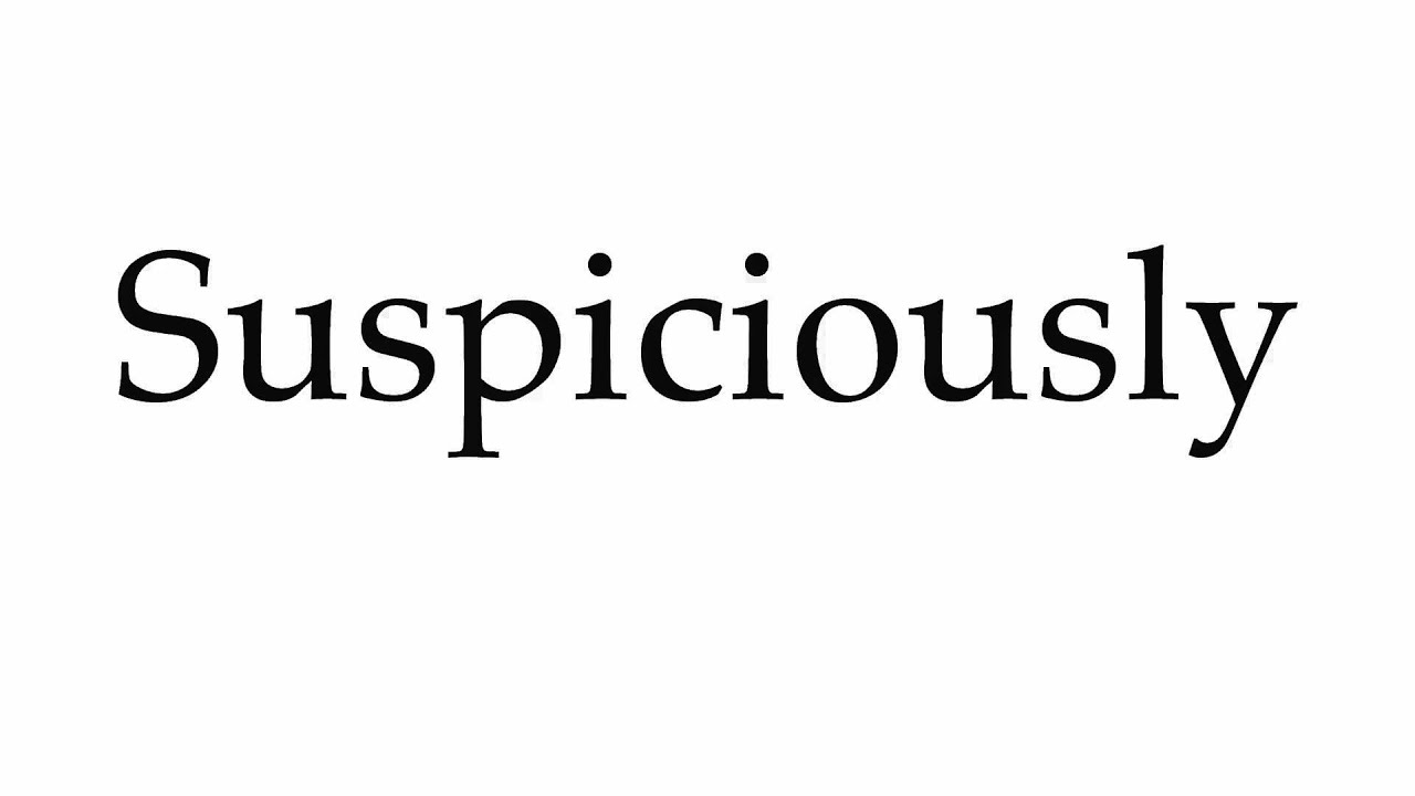 How to Pronounce Suspiciously - YouTube