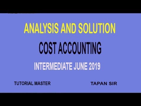 ANALYSIS & SOLUTION TO CMA - INTER - JUNE 2019 COST ACCOUNTING PAPER ...