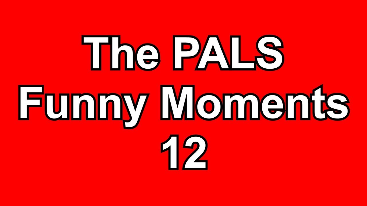 The PALS Funny Moments 12 - YouTube