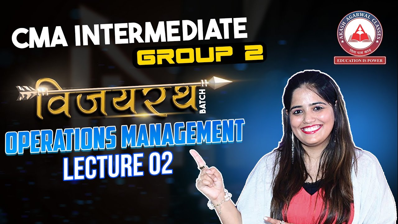 CMA Inter Group 2- Operations Management Day 02 | Vijayrath Batch | Akash Agarwal Classes - YouTube