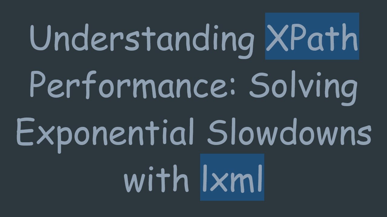 Understanding XPath Performance: Solving Exponential Slowdowns with lxml - YouTube