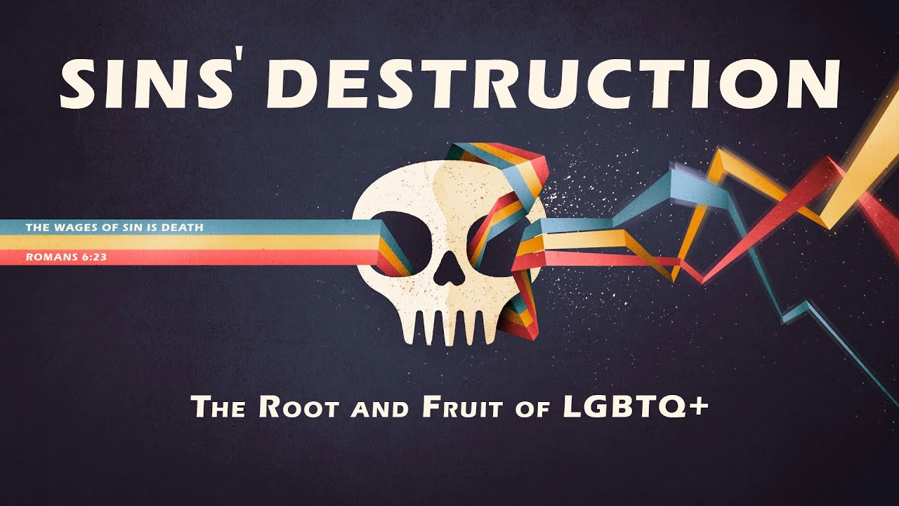 Sins' Destruction: The Root and Fruit of LGBTQ+ - YouTube