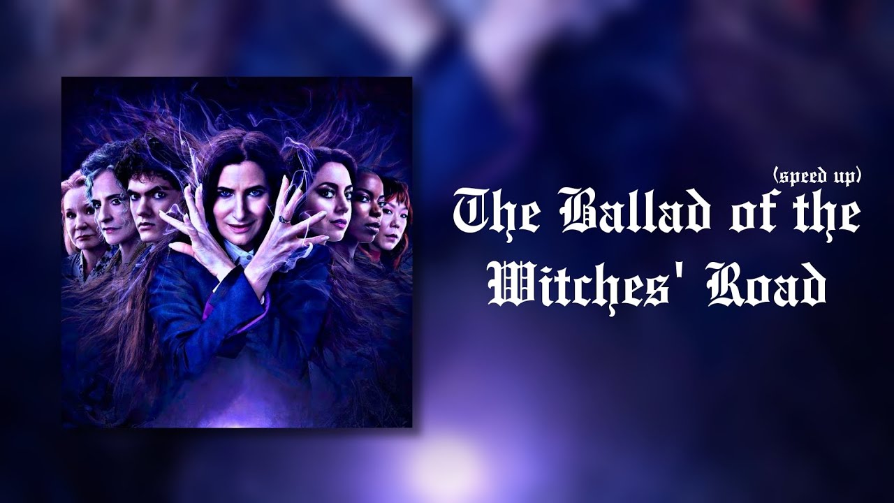 The Ballad of the Witches' Road (from Agatha All Along) (speed up ...
