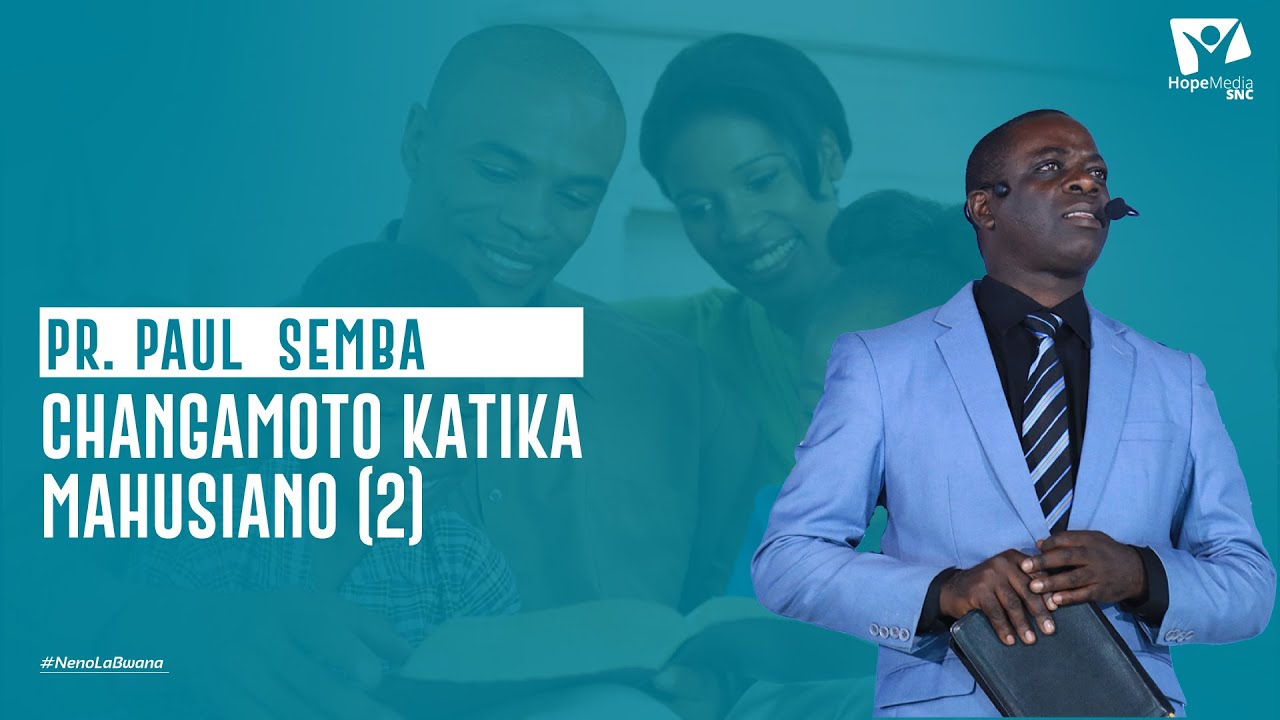 #NenoLaBwana | Changamoto Katika Mahusiano (2) - Mch. Paul Semba - YouTube