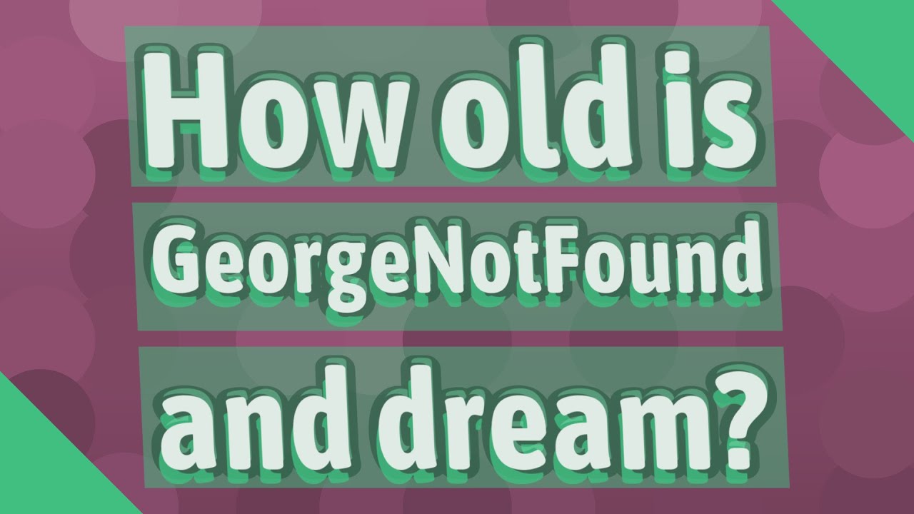 How old is GeorgeNotFound and dream? - YouTube