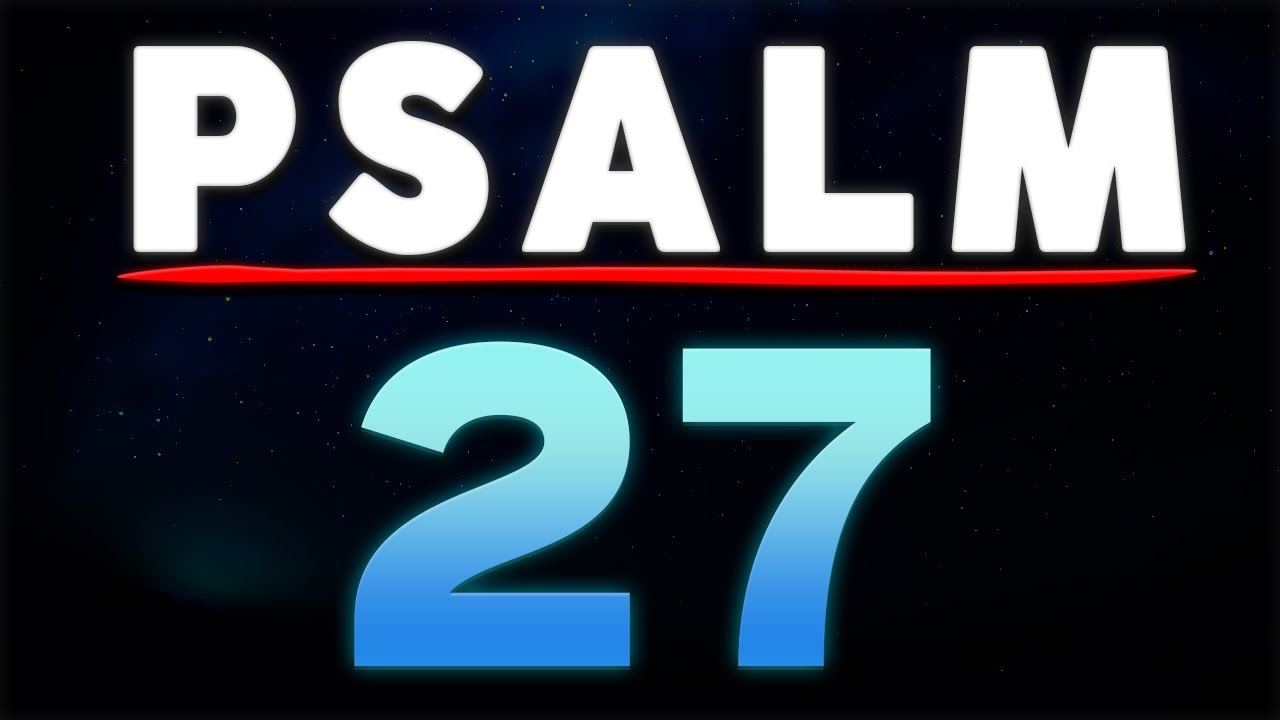 PSALM 27 - Powerful Protection Prayer Against All Evil (KJV) - YouTube
