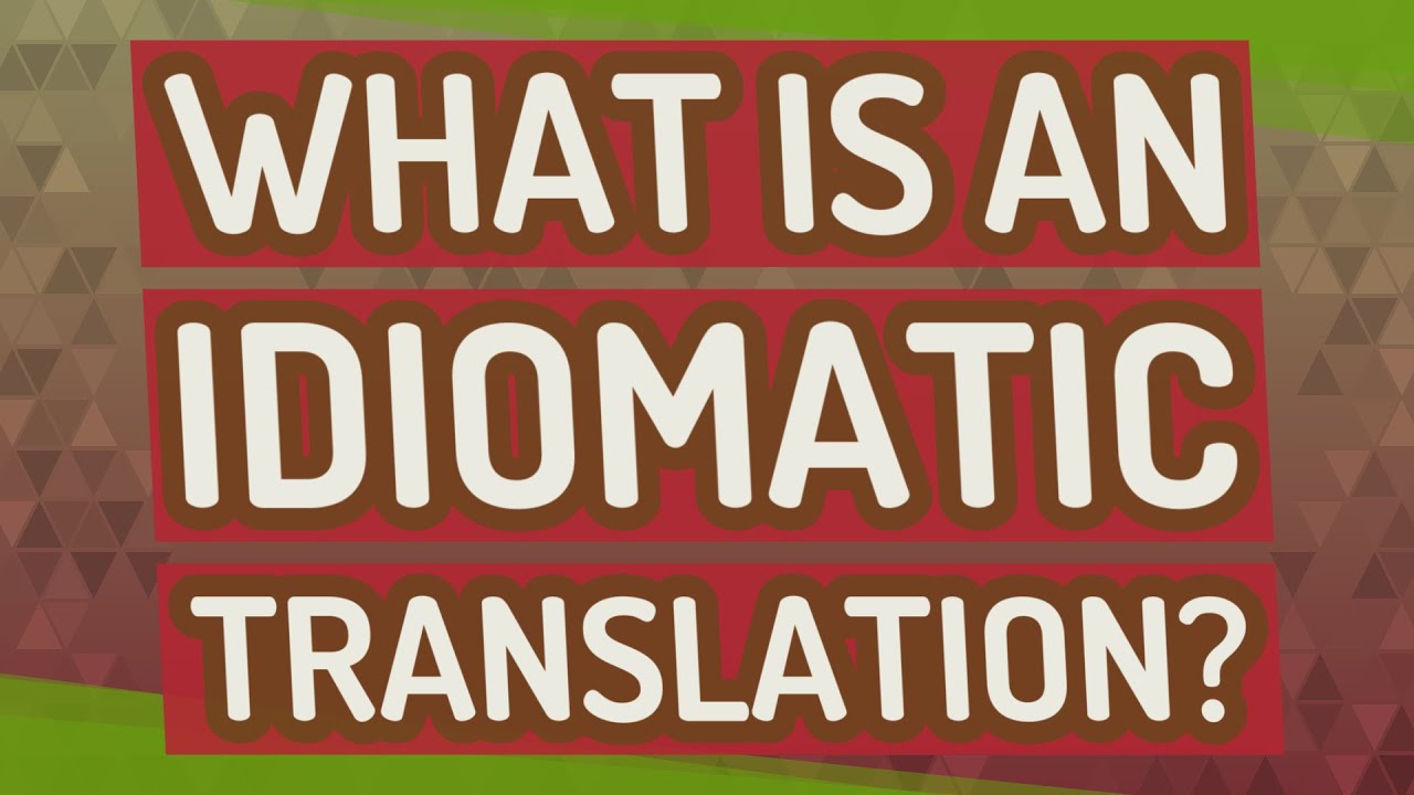 What is an idiomatic translation? - YouTube