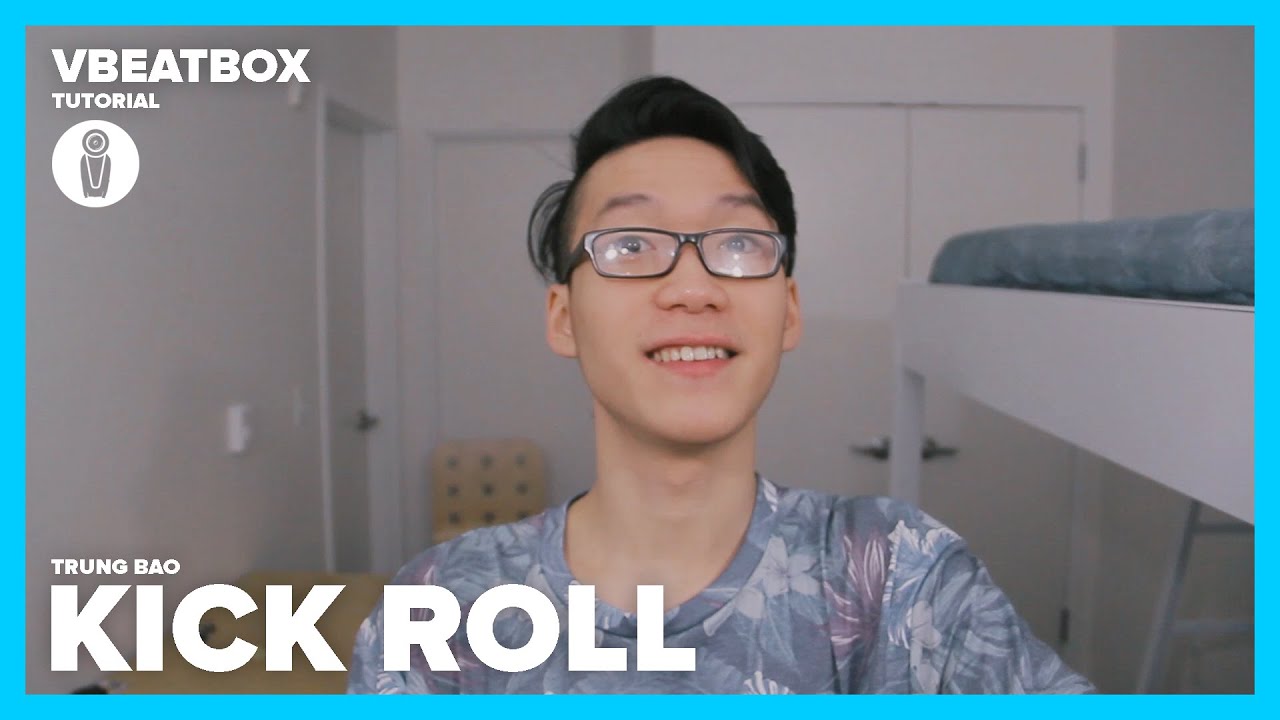 KICK ROLL || VBeatbox Tutorial || Trung Bao || Hướng Dẫn Beatbox Nâng ...