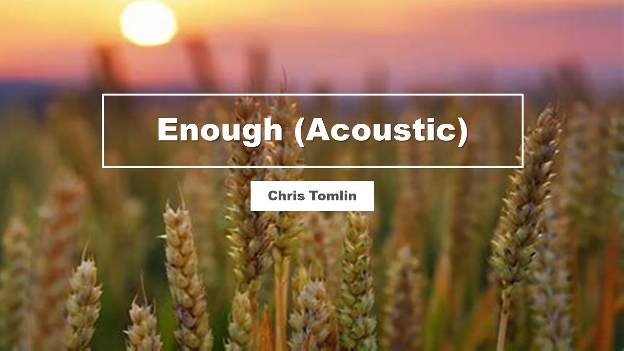 Enough (Acoustic) - Chris Tomlin - YouTube