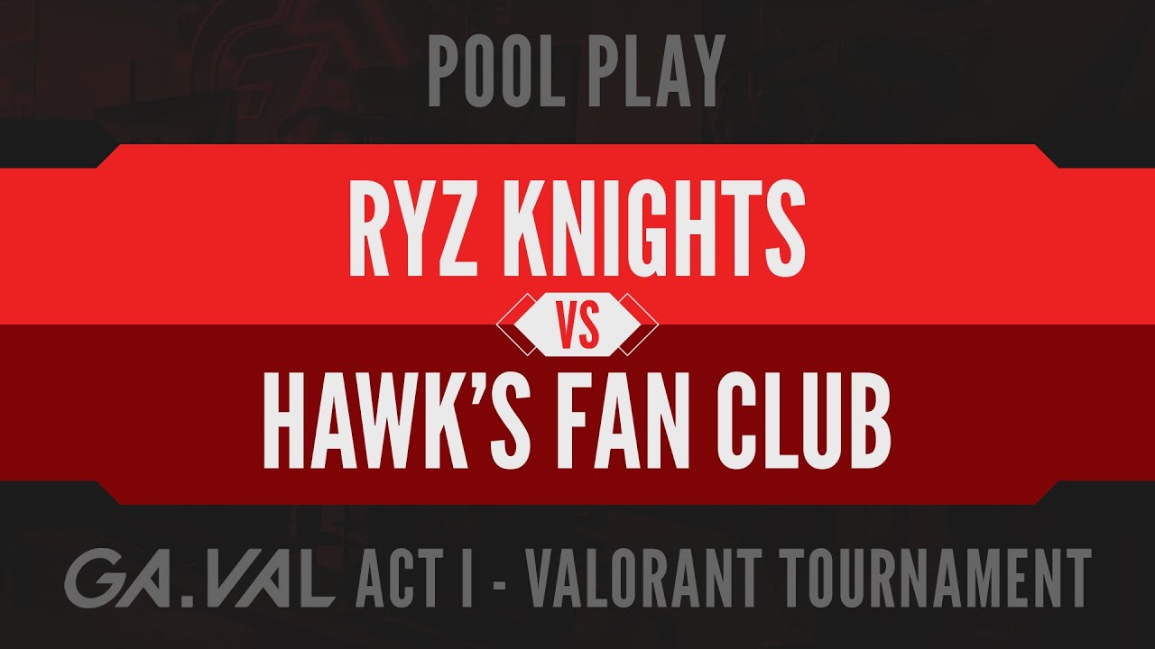 RyZ Knights vs. Hawk's Fan Club - Game Arena VALORANT Act I - Pool Play ...