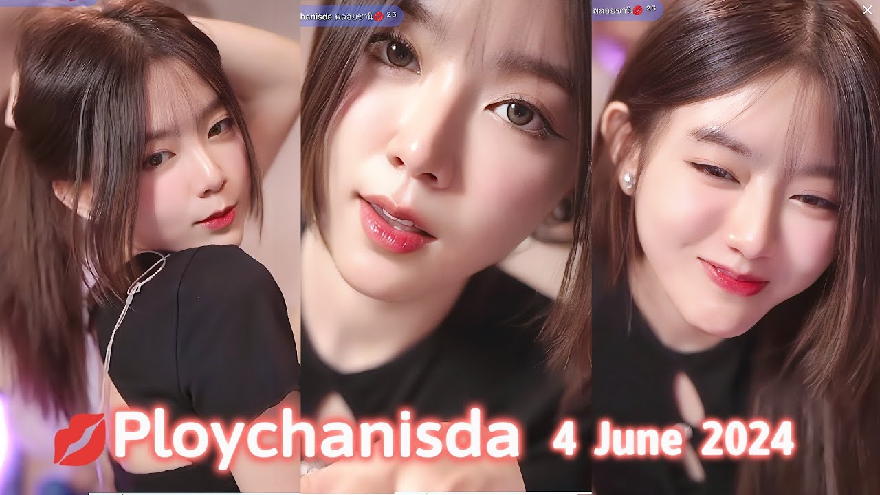 🔴LIVE ย้อนหลัง 💋Ploychanisda น้องพลอยชานิดา💋 04 06 2024 - YouTube