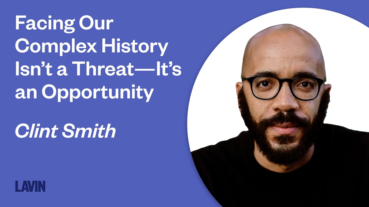 Facing Our Complex History Isn’t a Threat—It’s an Opportunity | Clint ...