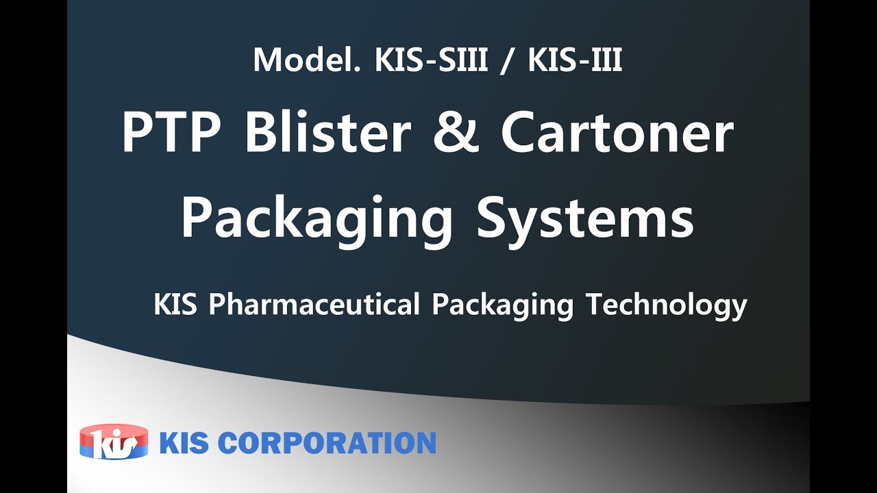 PTP Blister & Cartoner Packaging System - KIS Corporation ...