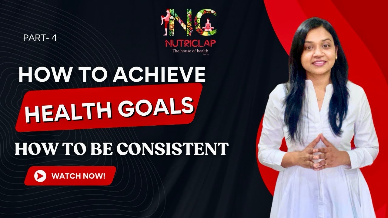 HOW TO ACHIEVE HEALTH GOALS | PART 4 | HOW TO BE CONSISTENT | MAINTAIN ...